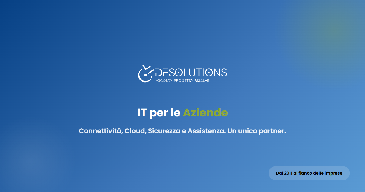 DF Solutions | IT per le Aziende - Connettività, Cloud, Assistenza
